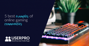 5 best examples of online gaming communities - UserPRO